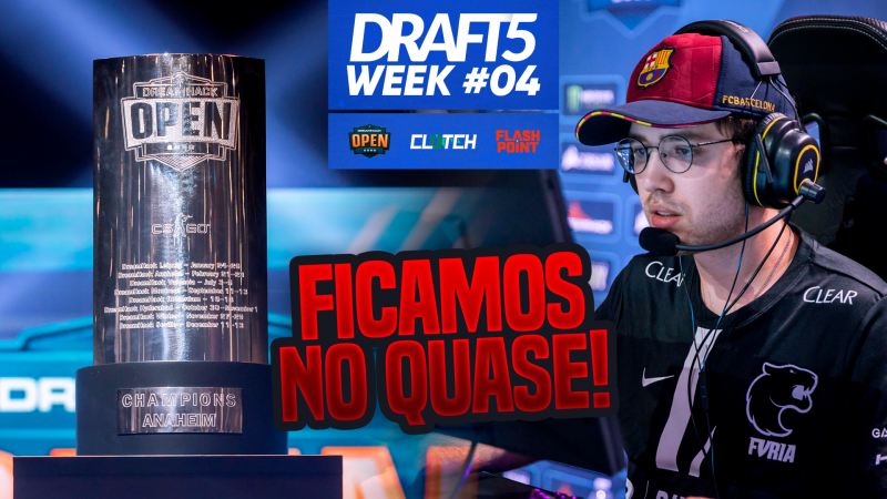 DRAFT5 Week #4 | DRAFT5 - Notícias e Coberturas CS