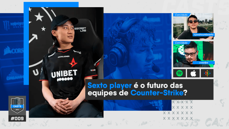 CAST5 #09 - Sexto player é o futuro das equipes de Counter-Strike ...