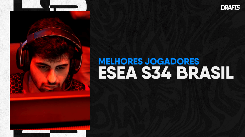 Os melhores jogadores da ESEA S34 BR | DRAFT5 - Notícias e Coberturas CS