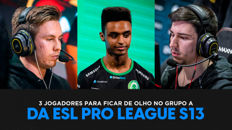 Três jogadores para se observar no Grupo A da ESL Pro League S13 | DRAFT5 - Notícias e Coberturas CS
