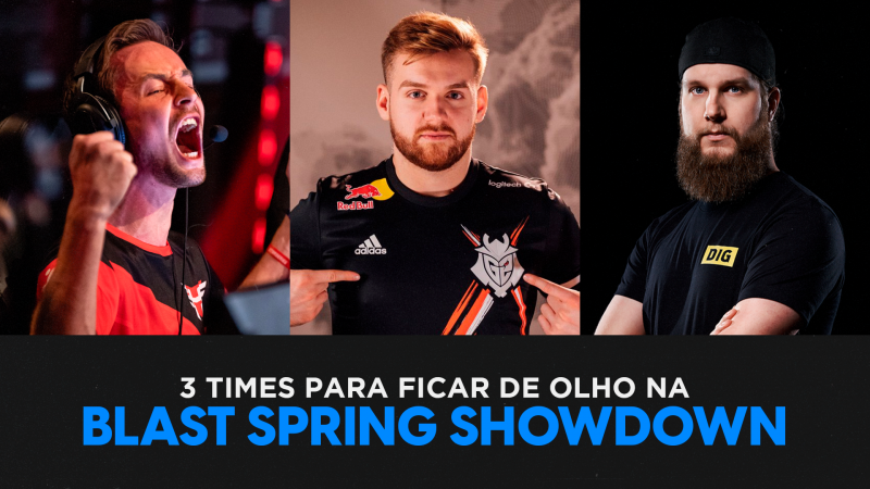 3 equipes para se observar na BLAST Premier: Spring Showdown 2021 ...